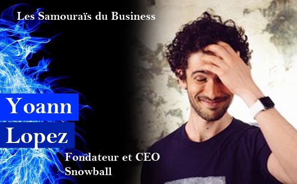 Inspirez-vous de Yoann Lopez, CEO de Snowball