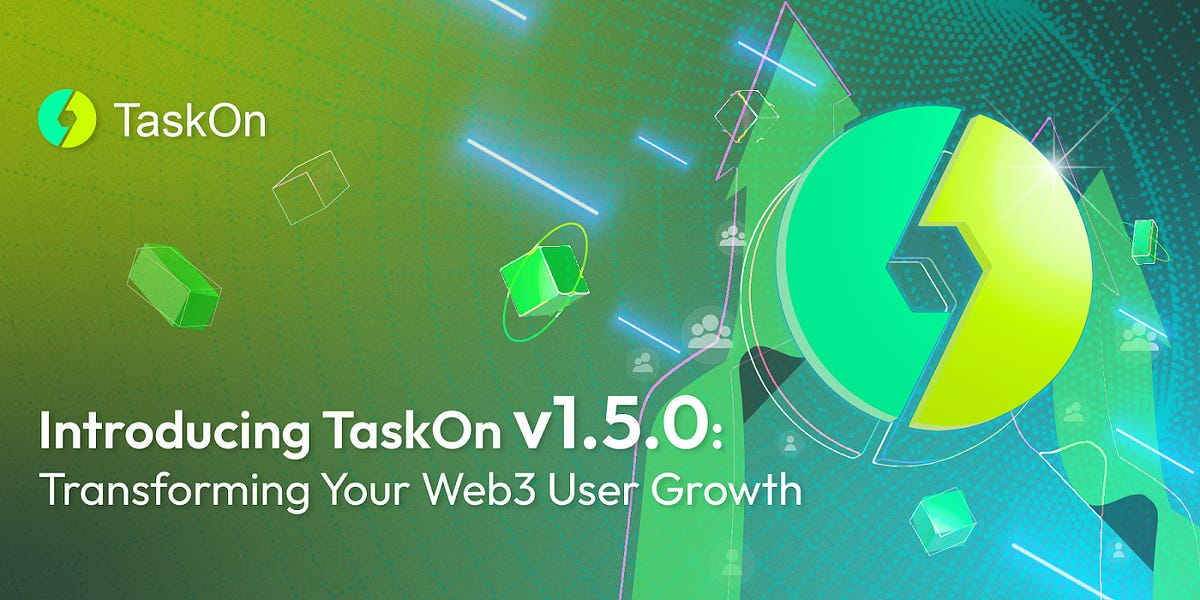 Introducing TaskOn v1.5.0: Transforming Your Web3 User Growth Introducing TaskOn v1.5.0: Transforming Your Web3 User Growth