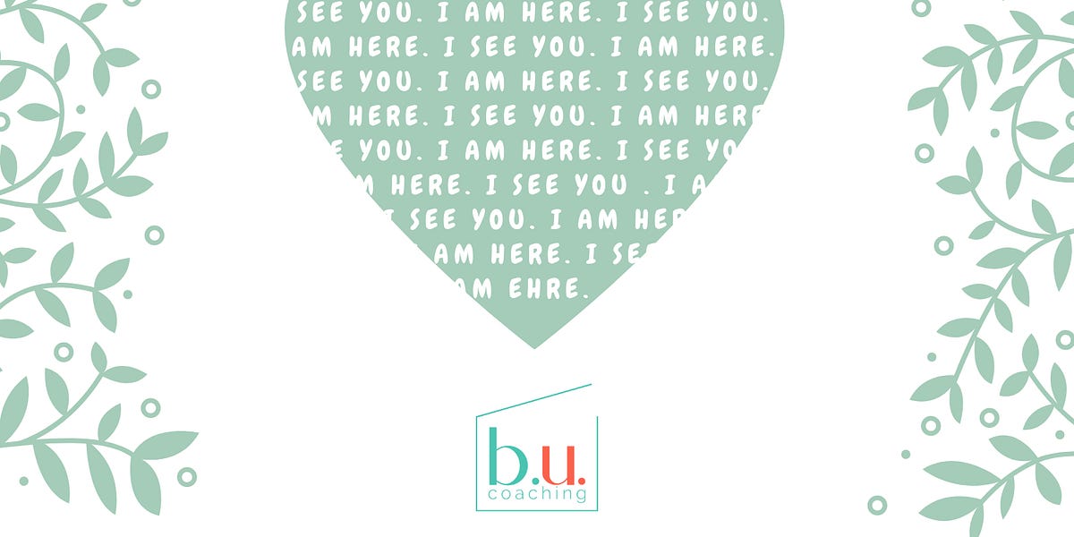 I see you. I am here. - Laurie Riedman More Than Words