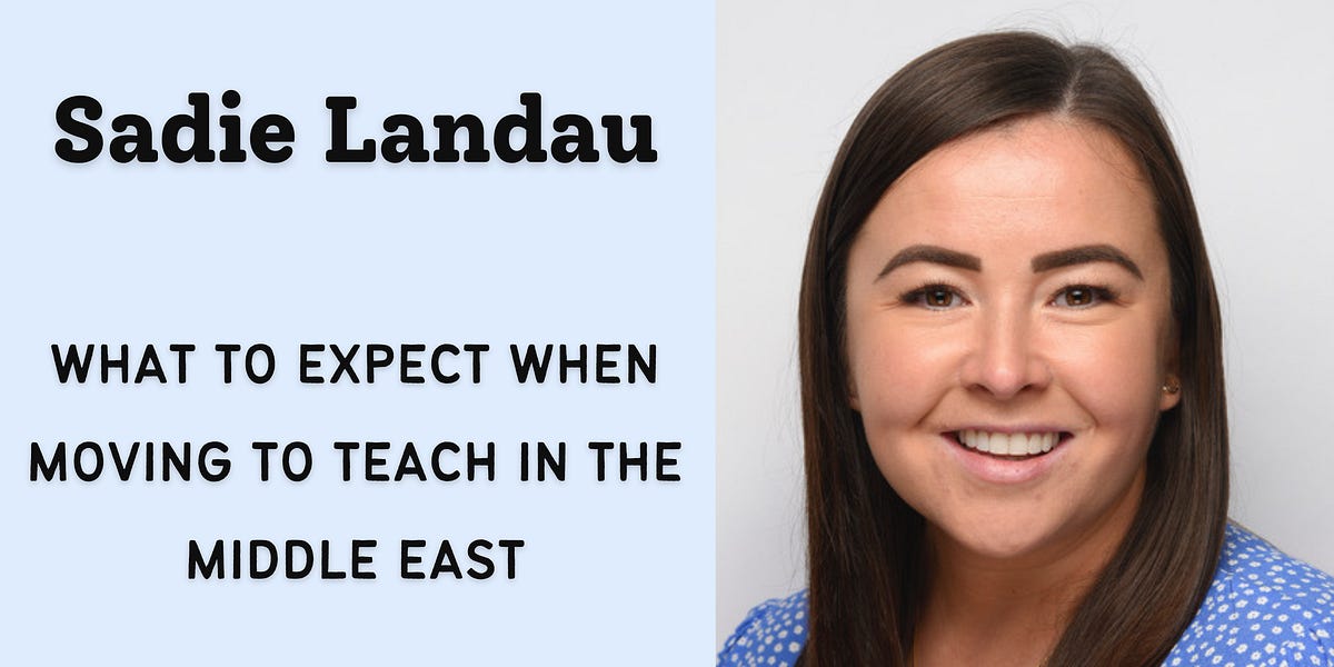 What To Expect When Moving To Teach In The Middle East With Sadie Landau