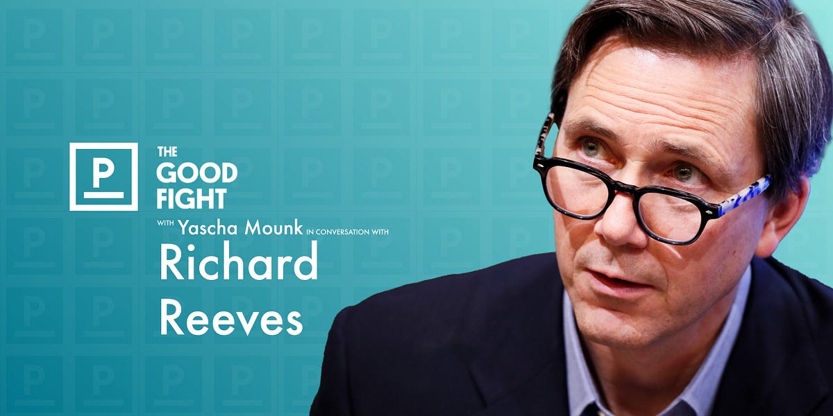 Richard Reeves on Why Men are Struggling - by Yascha Mounk