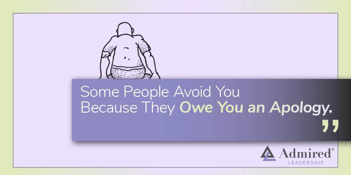 Some People Avoid You Because They Owe You an Apology