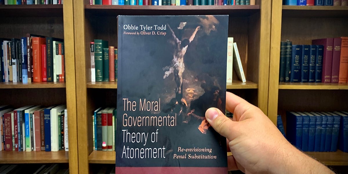 On Obbie Tyler Todd’s “The Moral Governmental Theory of Atonement.”