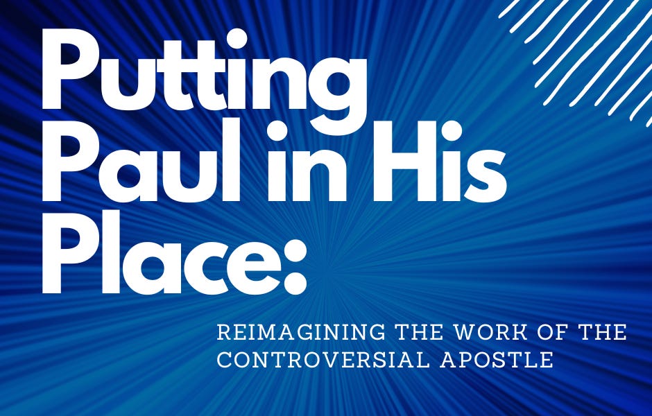 Putting Paul in His Place: Reimagining the Work of the Controversial ...