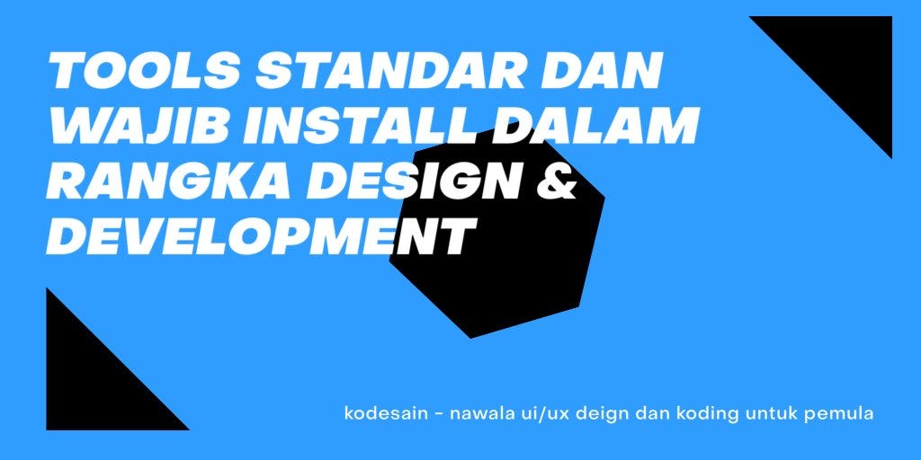 Tools wajib install untuk Design & Development