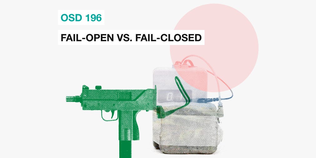OSD 196: Fail-open vs. fail-closed - Open Source Defense