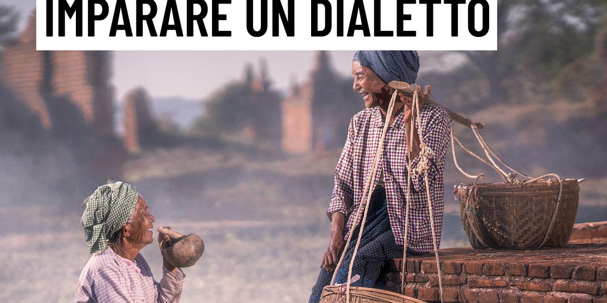 10 Consigli Per Imparare Un Dialetto. - by Oblique