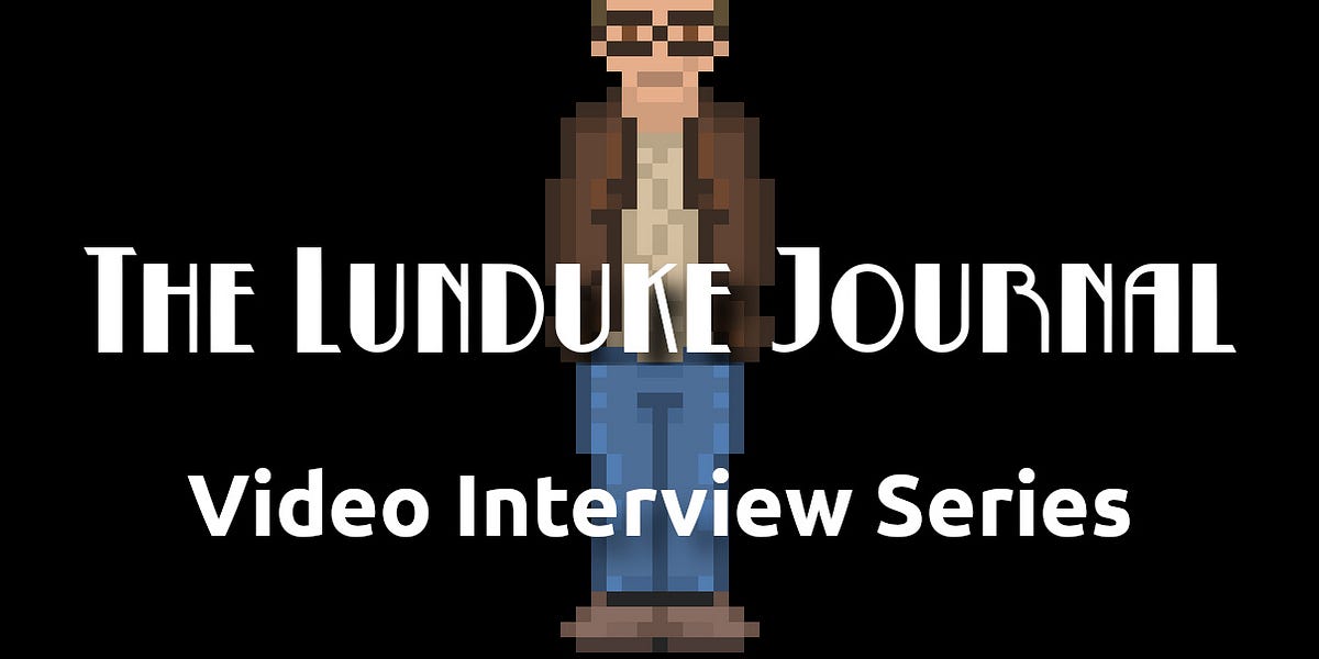 The Lunduke Journal Video Interview Series!