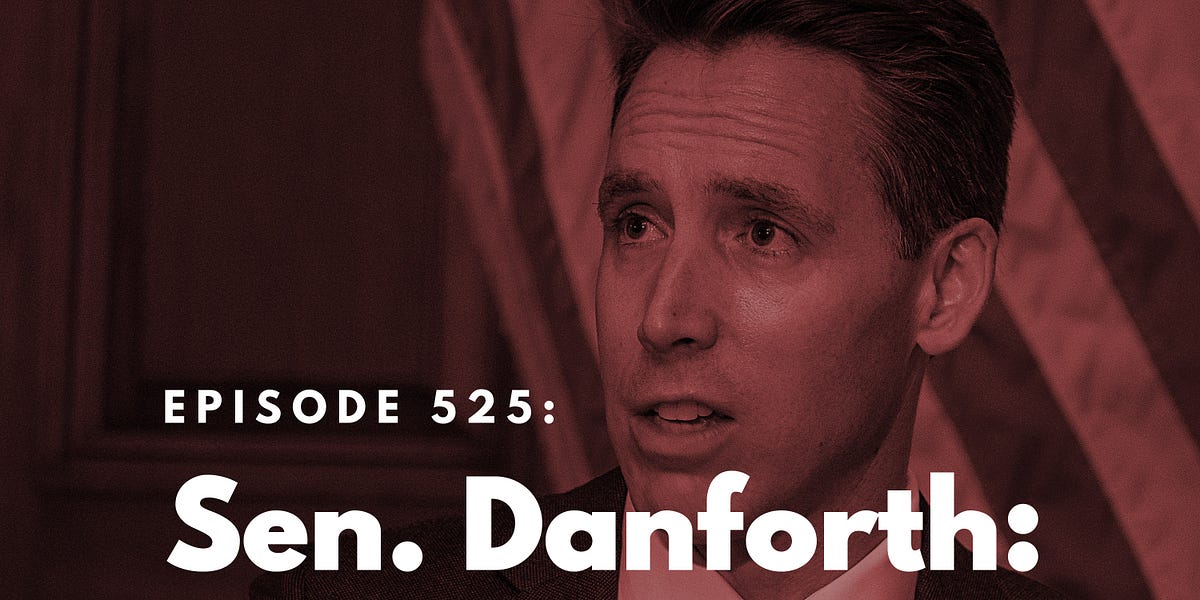 Sen. Danforth: I Will Never Vote for Josh Hawley Again