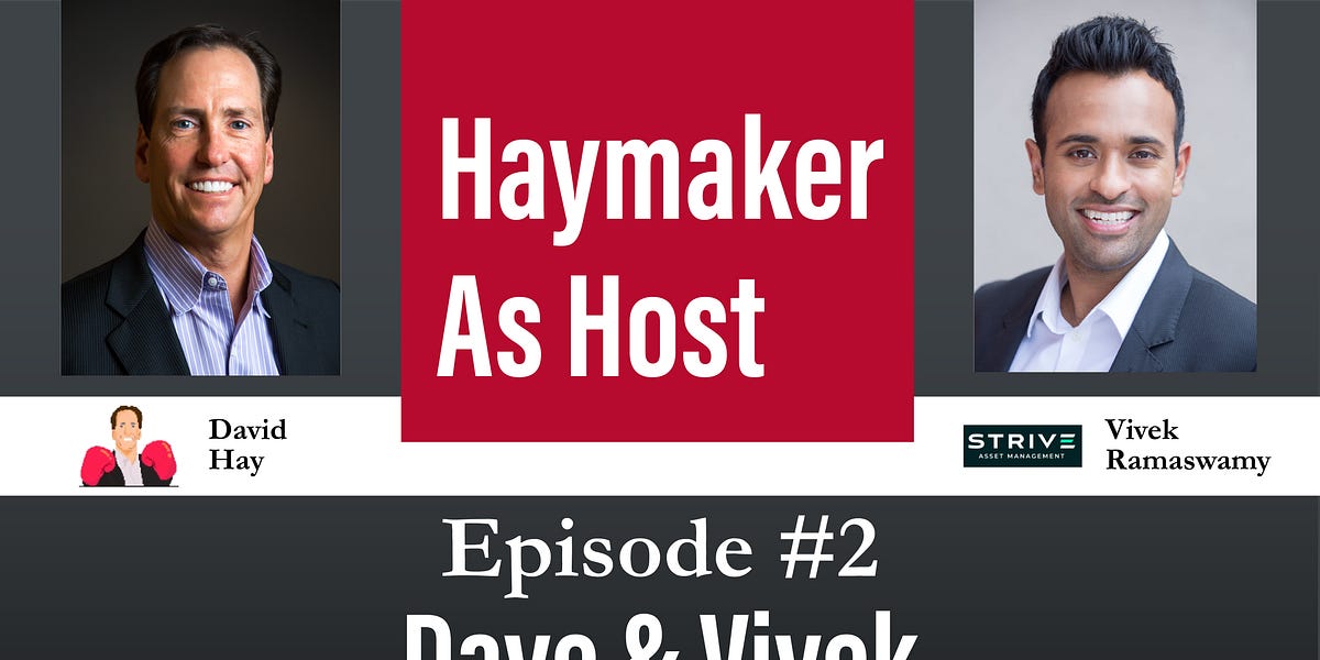 Haymaker as Host: Episode #2 - Dave & Vivek - by David Hay
