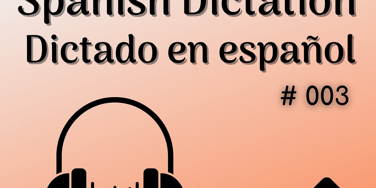 🎧 ️ Spanish Dictation (Level: Beginner) (003)