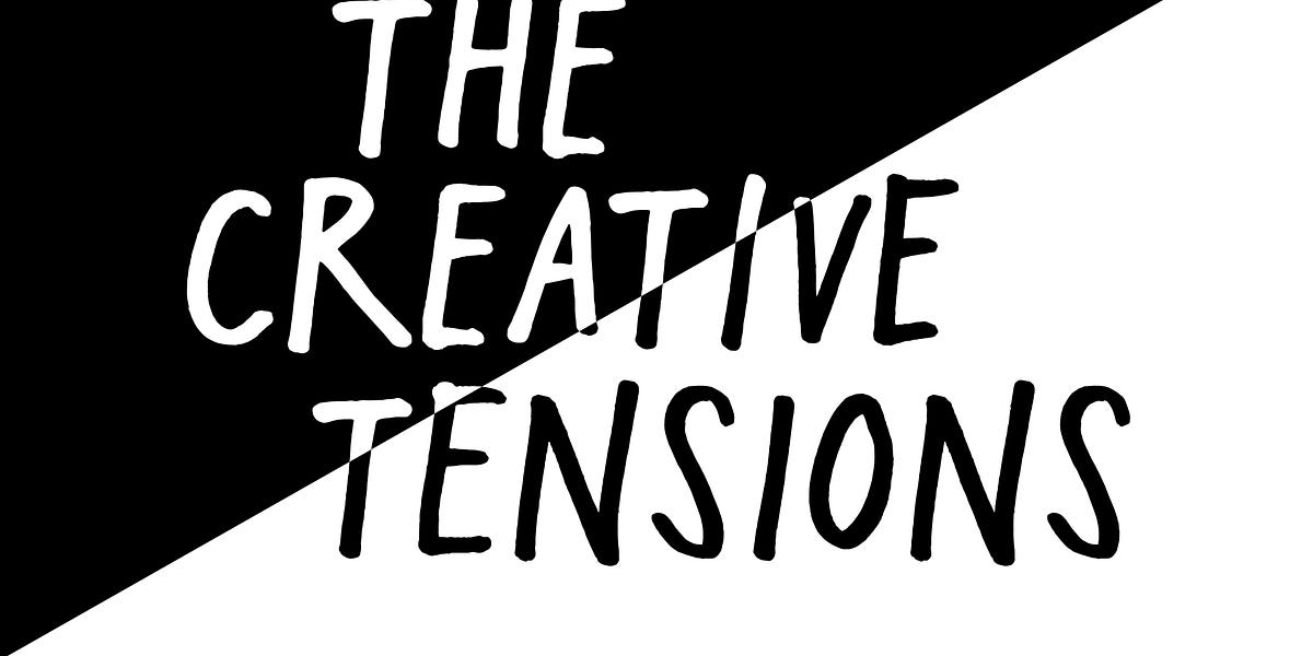 The creative tensions - Austin Kleon