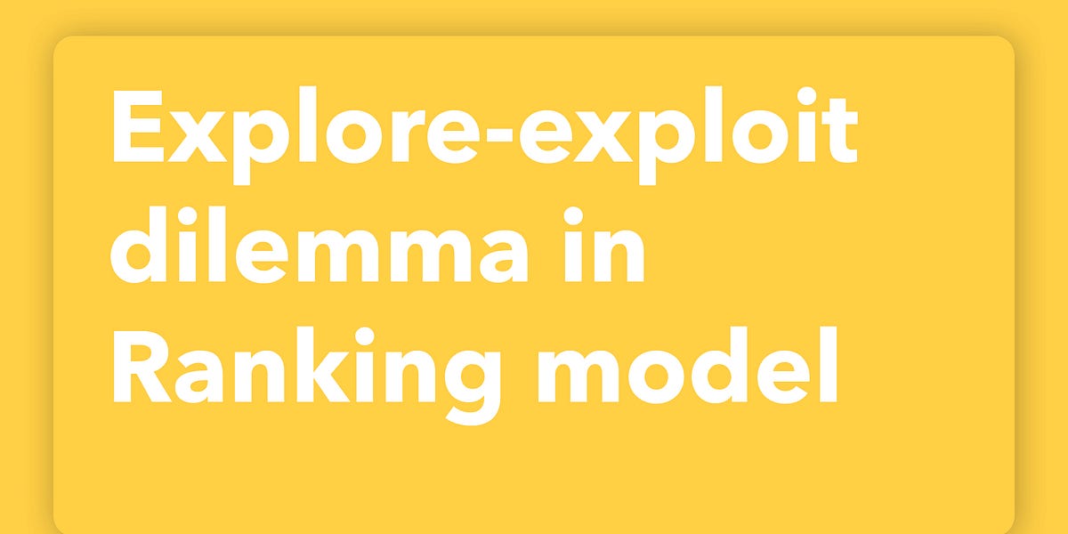 Explore-exploit dilemma in Ranking model