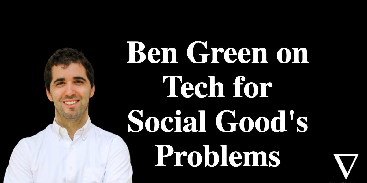 Ben Green: "Tech for Social Good" Needs to Do More
