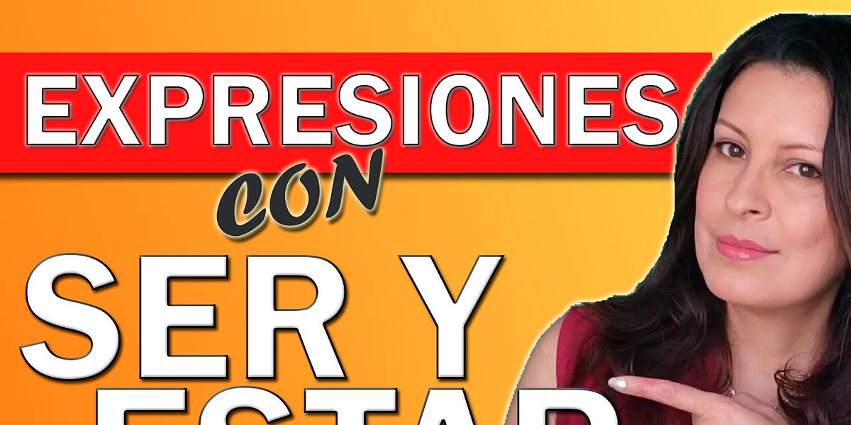 15 expresiones en español que cambian si usas SER o ESTAR 🤓