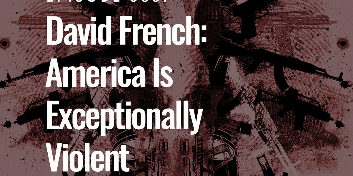 David French: America Is Exceptionally Violent