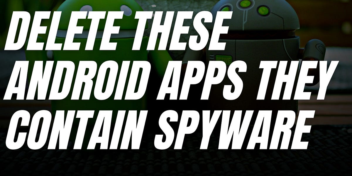 Delete These Sneaky Malware Apps From Your Android Asap