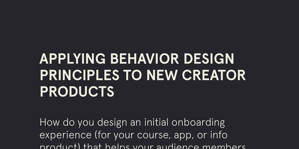 Applying Behavior Design Principles To New Creator Products