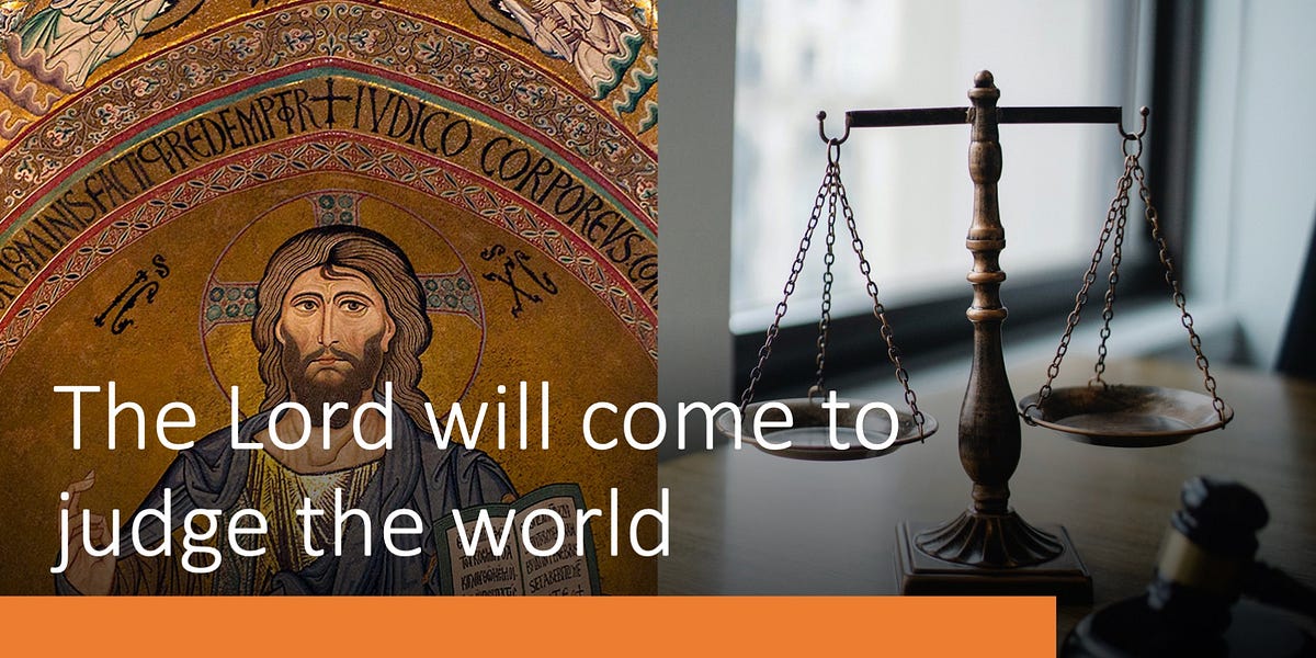 The Lord will come to judge the world
