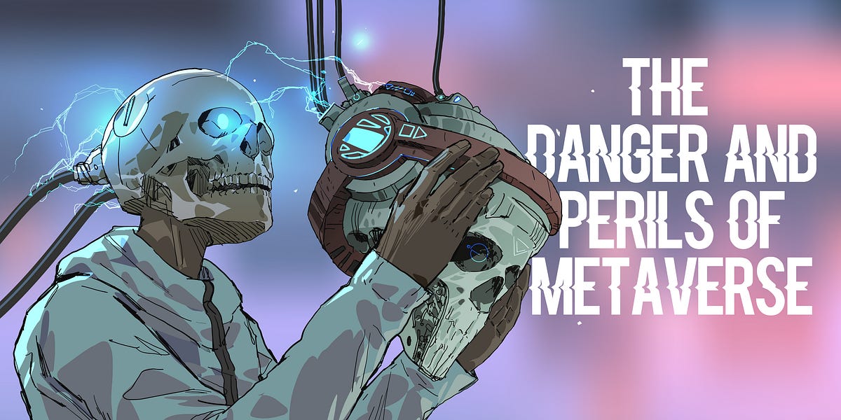 The Danger and Perils of Metaverse - The Crypto Intern