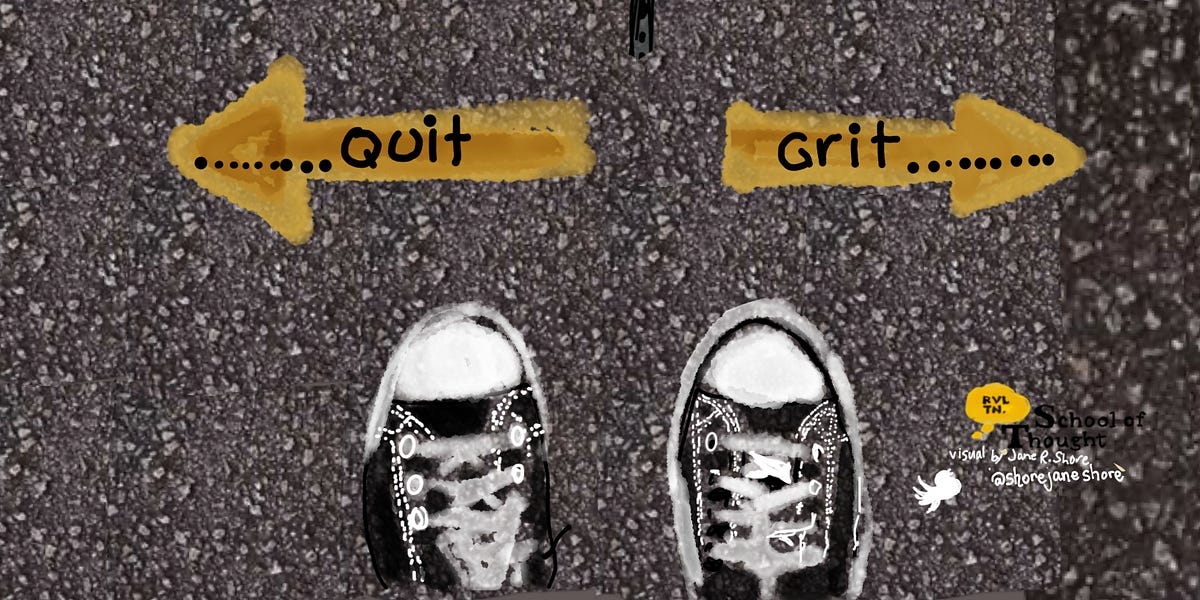 Grit Vs. Quit - by Dr. Jane R. Shore - School of Thought