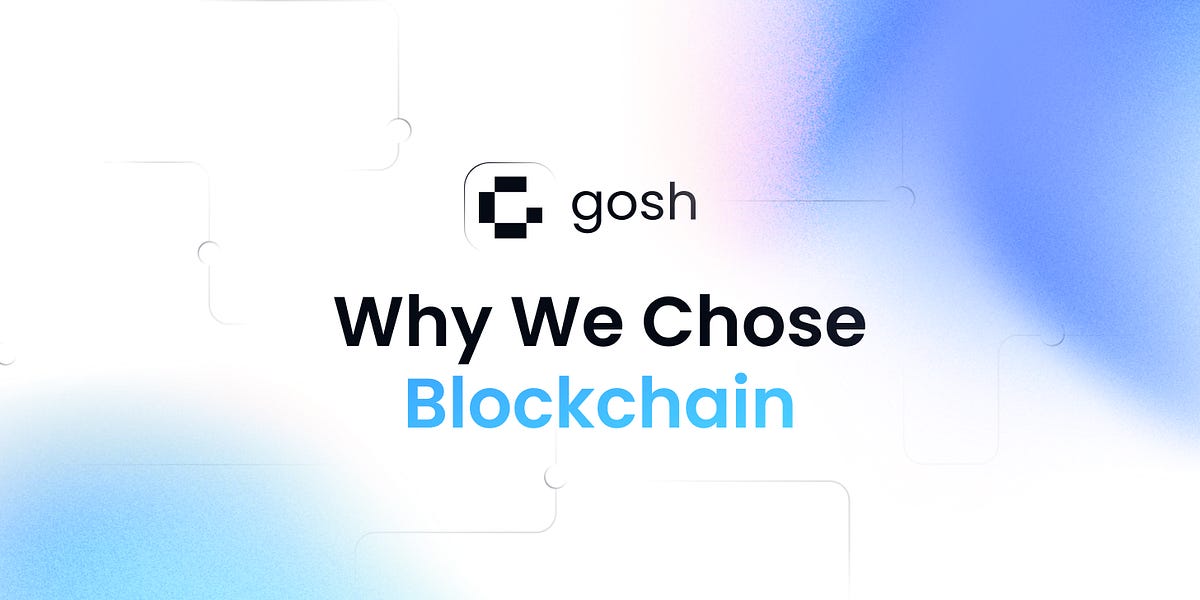 Why We Chose Blockchain - by Git-on-DAO - GOSH