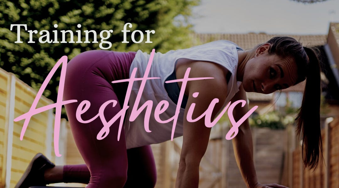 Training for Aesthetics - by Strength Coach Claire