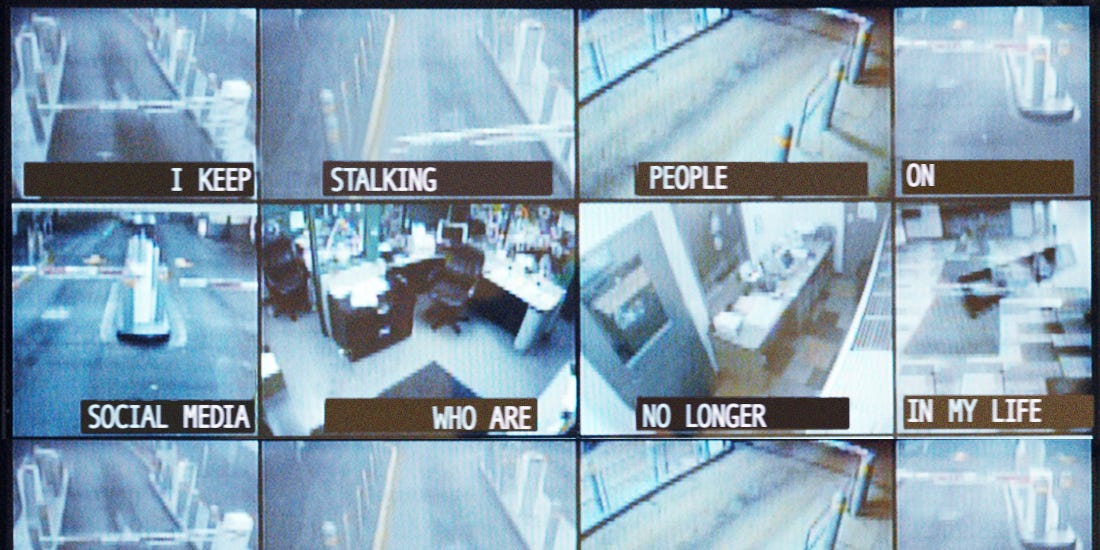 "i keep stalking people on social media who are no longer in my life."