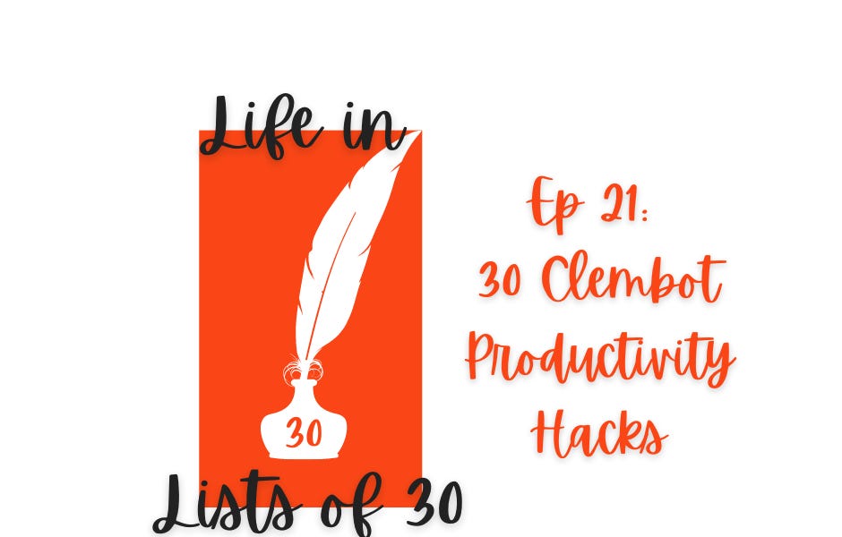 Ep 21: 30 Clembot Productivity Hacks - by Clemens