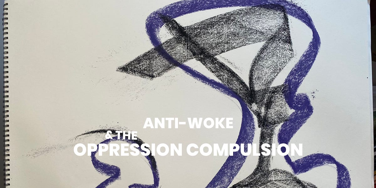 Anti-Woke & The Oppression Compulsion - Alexander Ebert