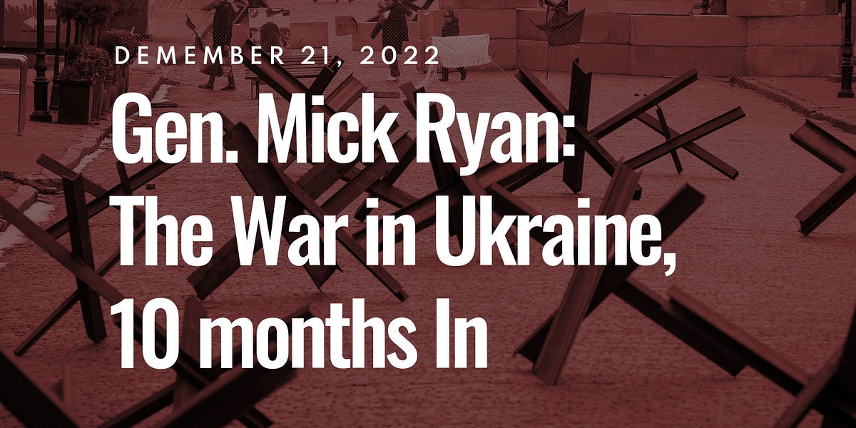 Gen. Mick Ryan: The War in Ukraine, 10 months In