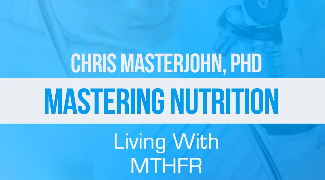 037: Living With MTHFR - by Chris Masterjohn, PhD
