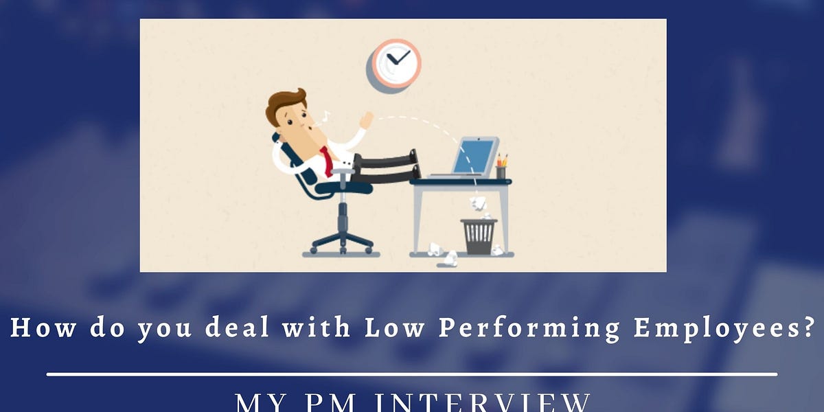 How do you deal with Low Performing Employees? - Behavioral Interview