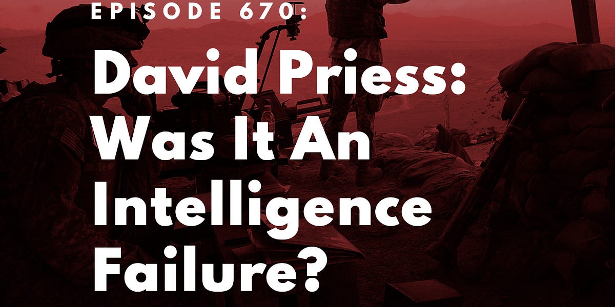 David Priess: Was It An Intelligence Failure?