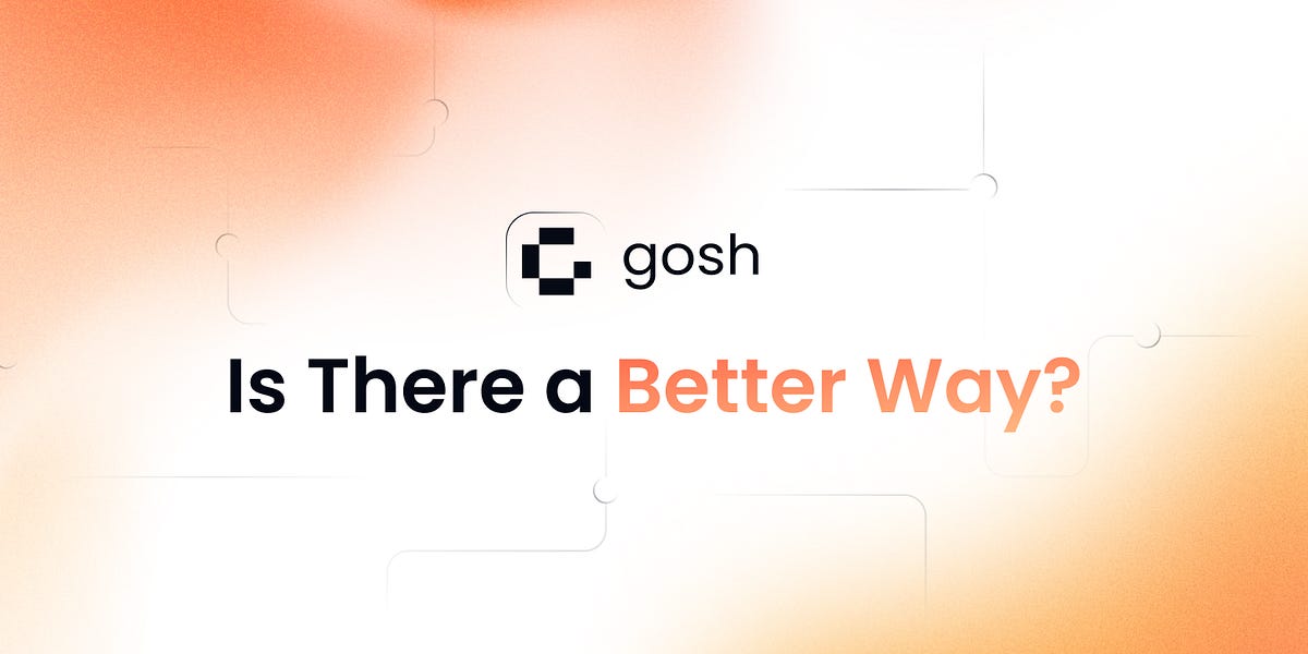Is There a Better Way? - by Git-on-DAO - GOSH
