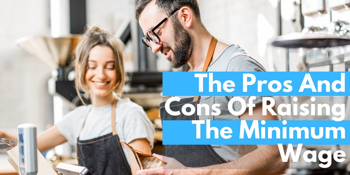The Pros And Cons Of Raising The Minimum Wage