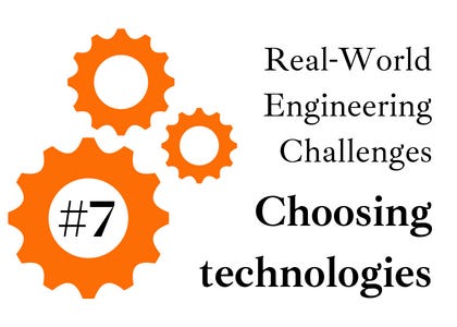 Real-World Engineering Challenges #7: Choosing Technologies