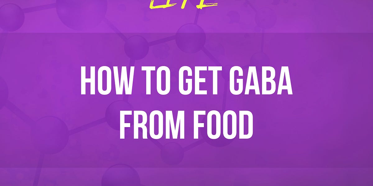 110: How to Get GABA from Food - by Chris Masterjohn, PhD