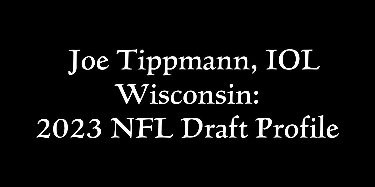 Joe Tippmann, IOL Wisconsin: 2023 NFL Draft Profile