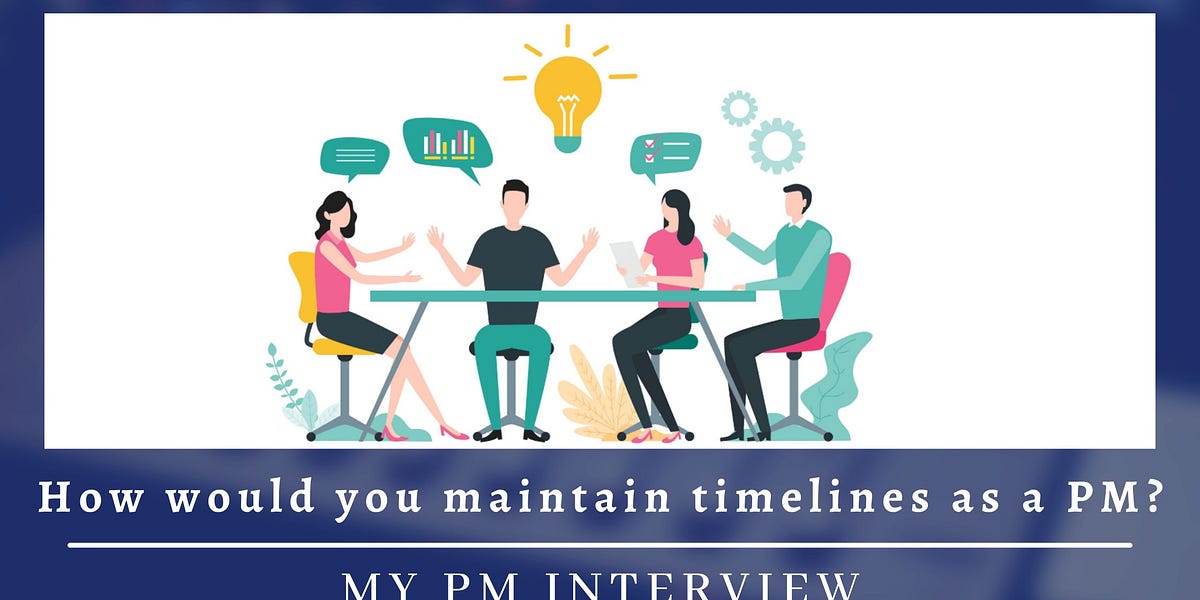 How would you maintain timelines as a Product Manager? - Behavioral ...