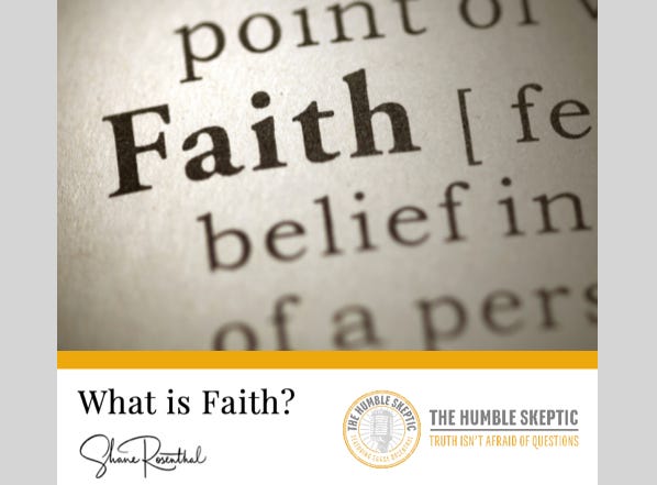 What is Faith? - by Shane Rosenthal - The Humble Skeptic