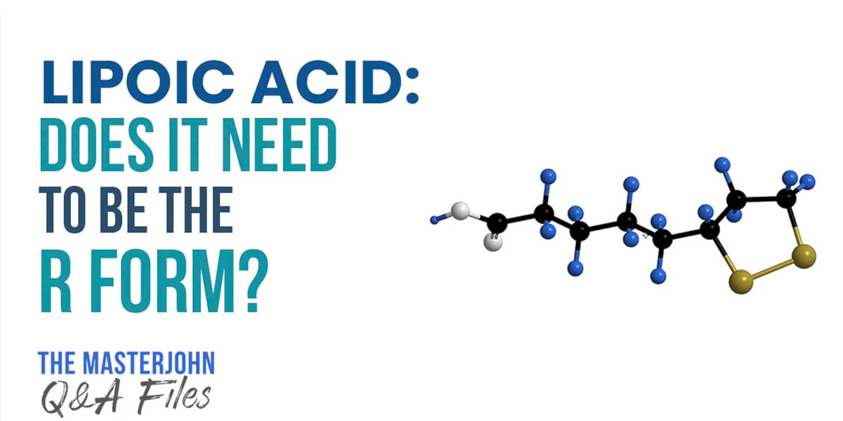 255: Lipoic acid: does it need to be the R form?