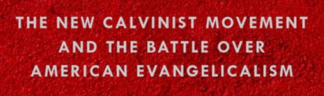 New Calvinism Explained: How it happened - by Scot McKnight