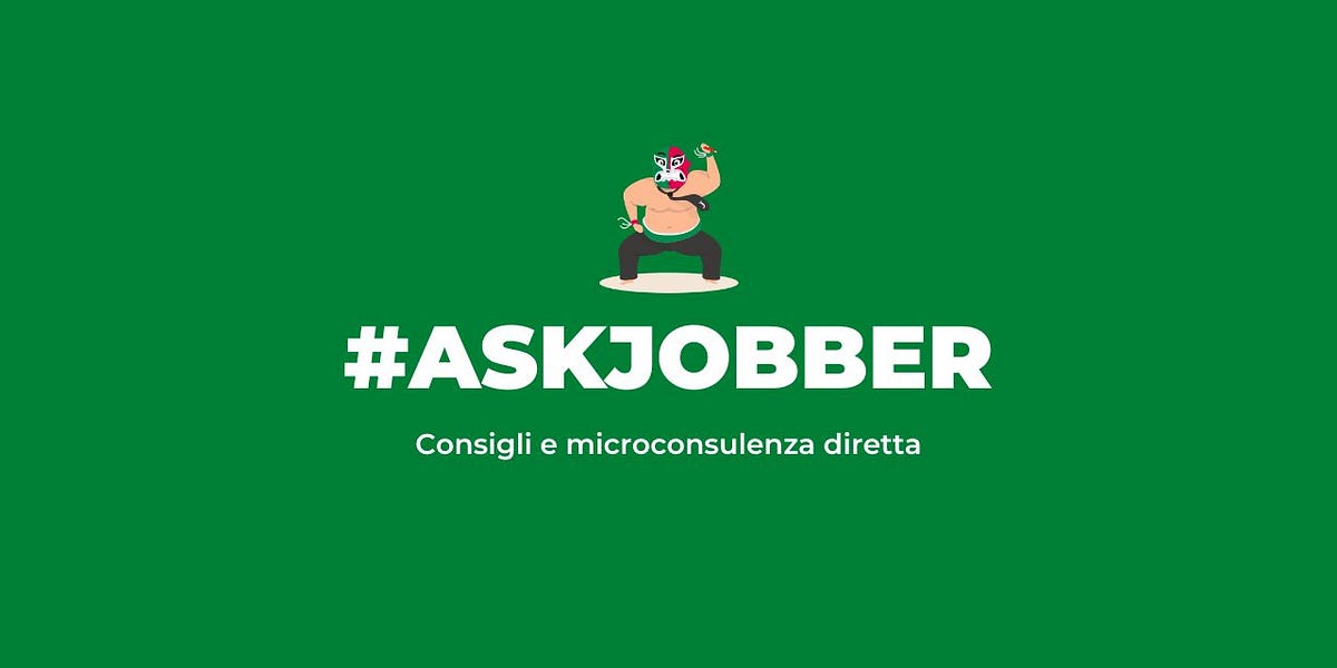 Ask Jobber - by Matteo Fini - Jobber Magazine