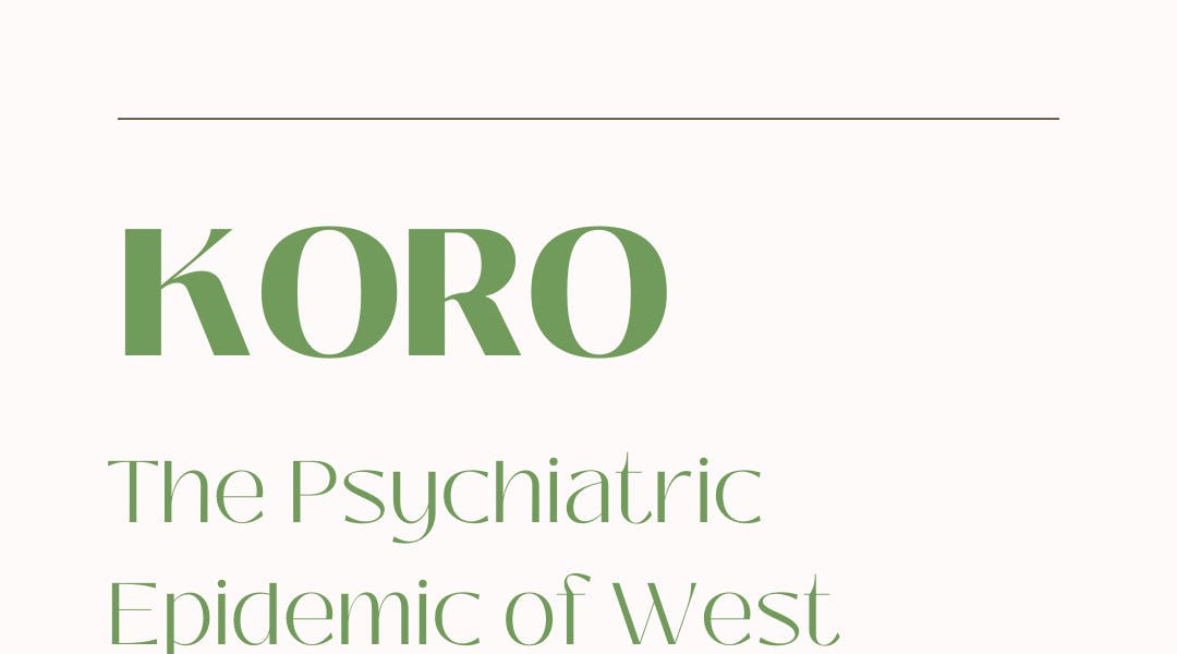 Koro: The Psychiatric Epidemic of Bengal - by Arjun Gupta