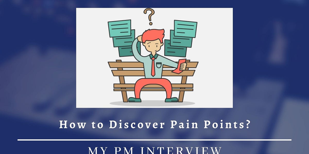 How to easily come up with User Pain Points? | Product Manager Interview