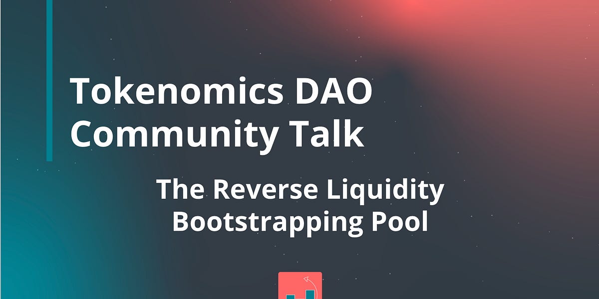 Tokenomics Community Talk: The Reverse Liquidity Bootstrapping Pool