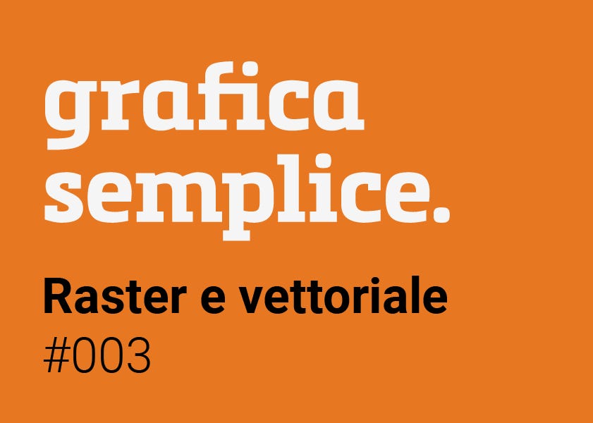 [GS📏] Raster e vettoriale - by Francesca Gimelli