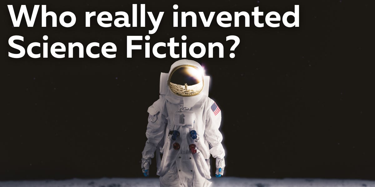 So, who INVENTED science fiction?