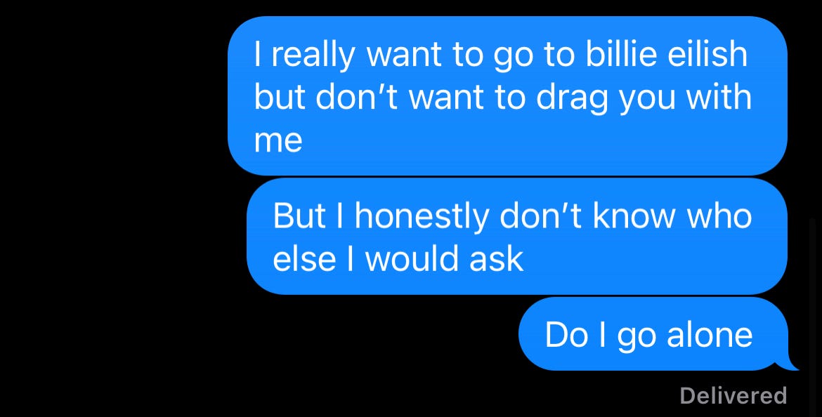 i almost went to billie eilish alone - by Chloe Cullen